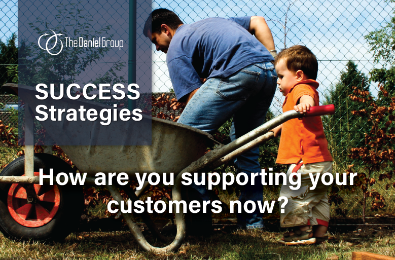 How Are You Supporting Your Customers Now? - The Daniel Group