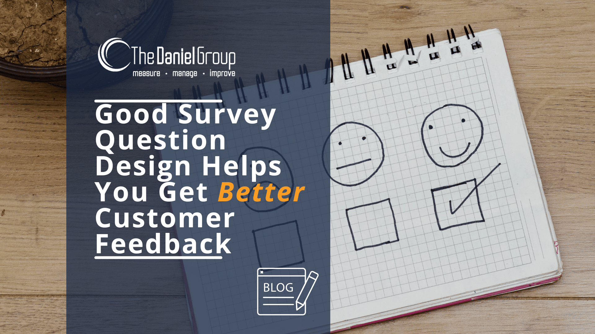 Good Survey Question Design Helps You Get Better Customer Feedback The Daniel Group