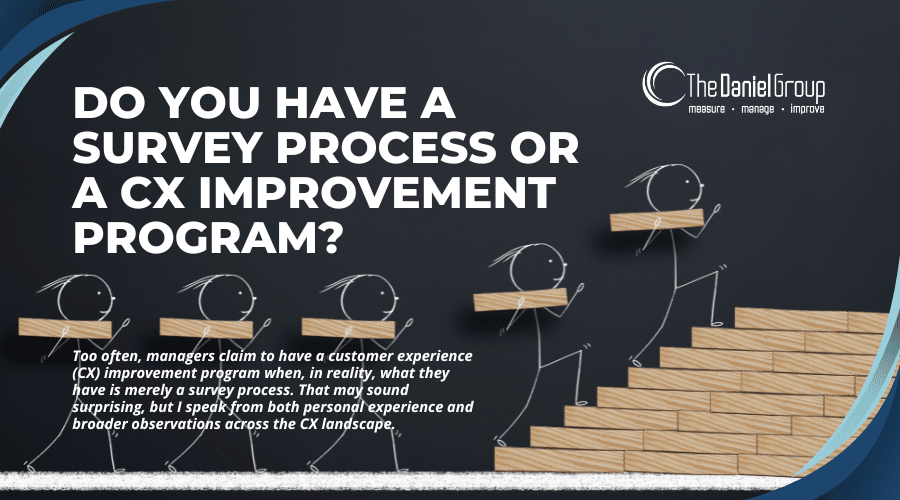 Do You Have a Survey Process or a CX Improvement Program? - The Daniel ...